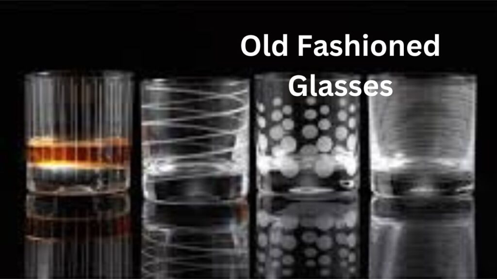 Old Fashioned Glasses: A Closer Look